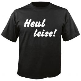 Heul Leise! - Fun - T-Shirt